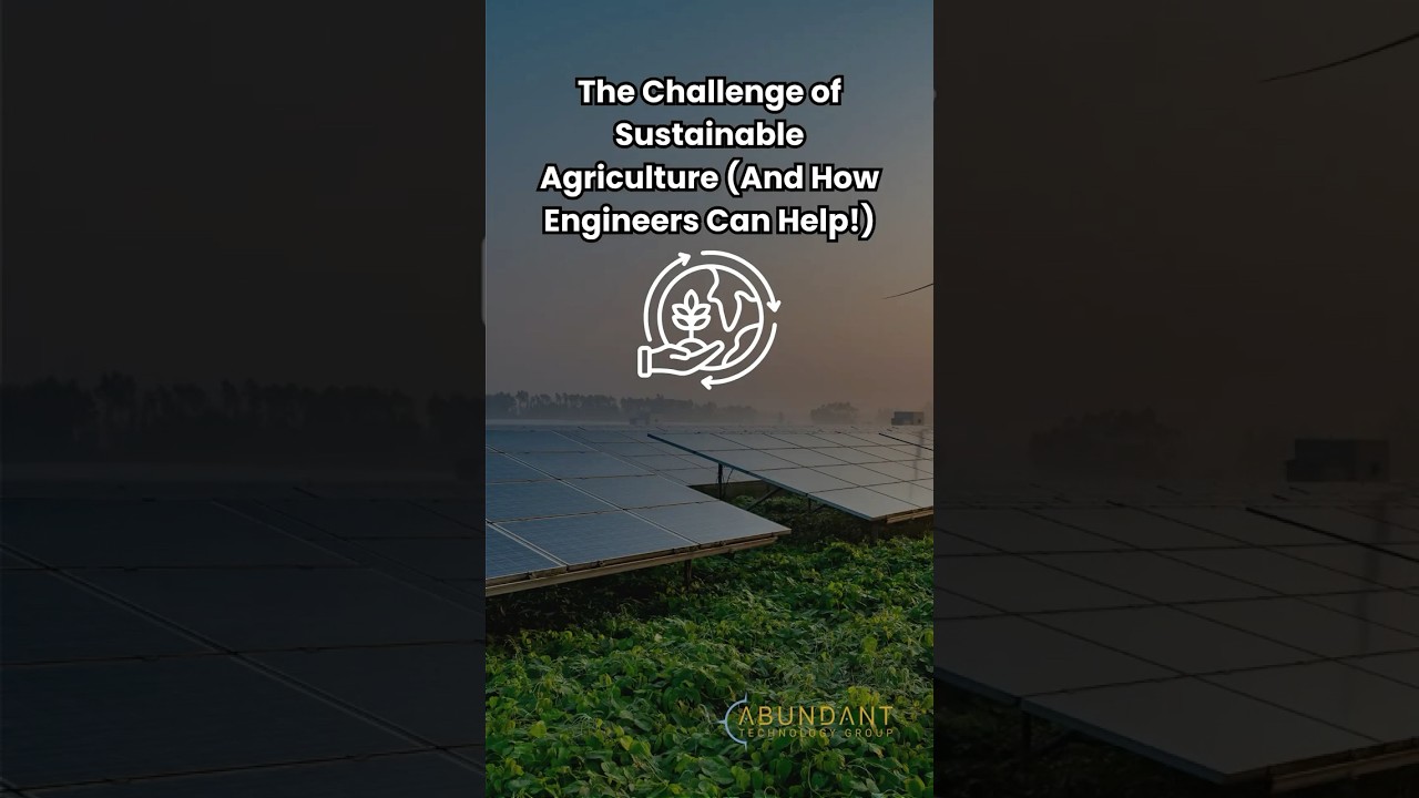 The Challenge of Sustainable Agriculture (And How Engineers Can Help!)