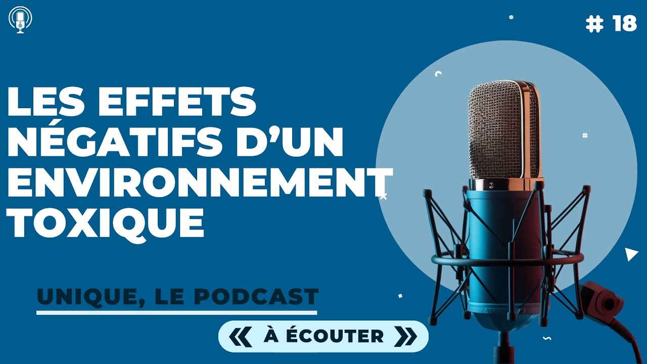 Combattre les effets négatifs d’un environnement toxique - E018 (Podcast Unique)