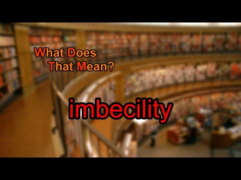 What does imbecility mean?