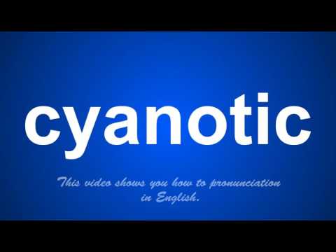 the correct pronunciation of cyanotic in English.