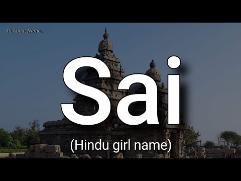 Sai - Pronunciation and Meaning - Indian Feminine Name
