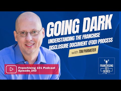 Going Dark – Understanding the Franchise Disclosure Document (FDD) Process - Franchising 101 Ep 240