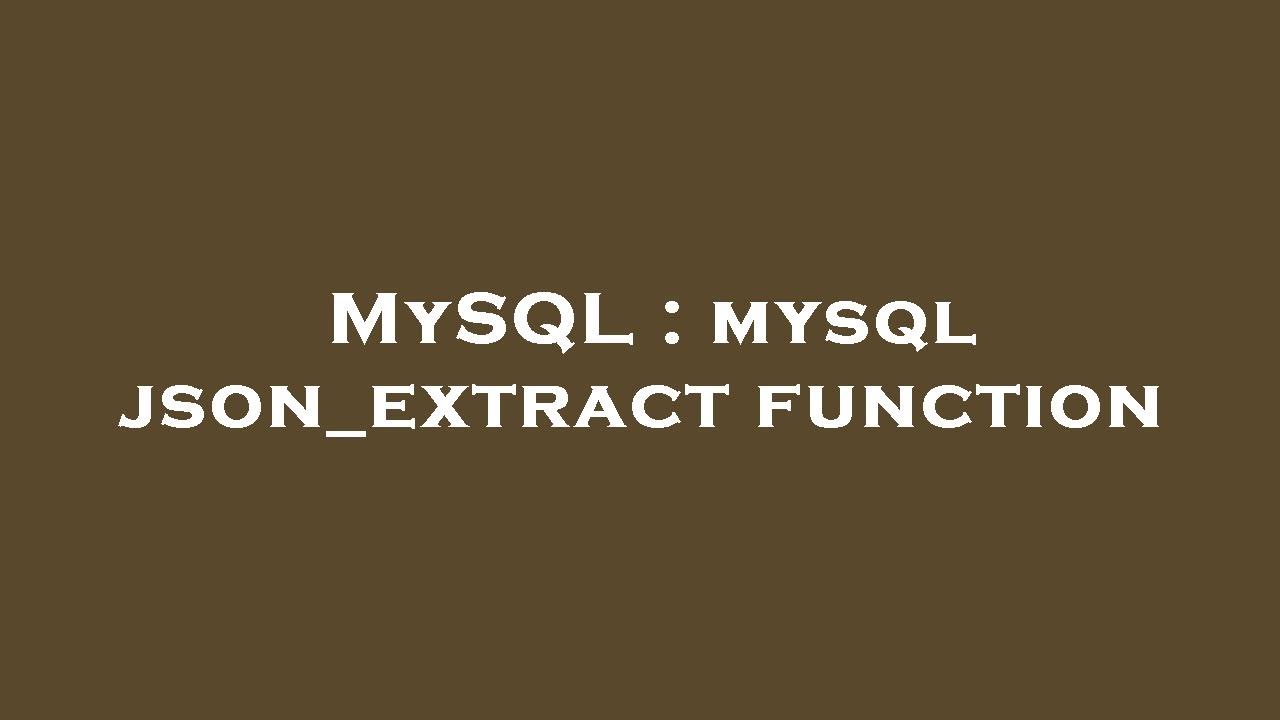 MySQL : mysql json_extract function