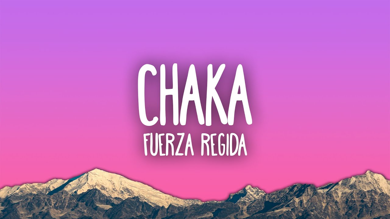 Fuerza Regida - CHAKA