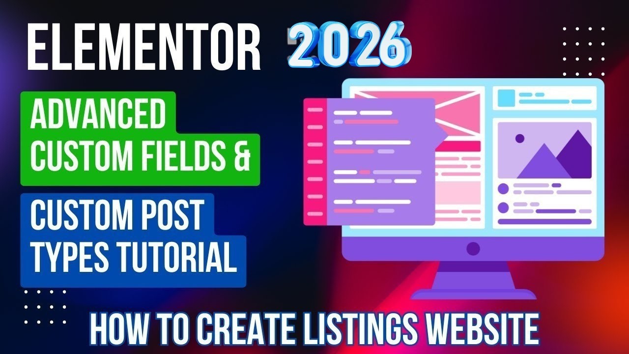 Elementor Advanced Custom Fields and Custom Post Types Tutorial 2026