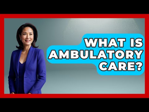 What Is Ambulatory Care? - Nursing Knowledge Exchange