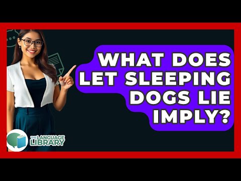 What Does Let Sleeping Dogs Lie Imply? - The Language Library