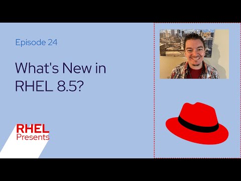 What's New in RHEL 8.5 | Red Hat Enterprise Linux Presents 24