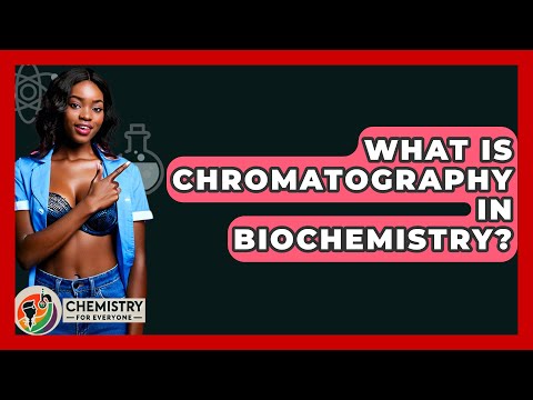 What Is Chromatography In Biochemistry? - Chemistry For Everyone