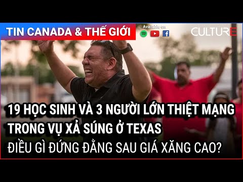🔴 TIN CANADA & TG 25/05 | 19 học sinh, 3 người lớn thiệt mạng trong vụ xả súng ở Texas
