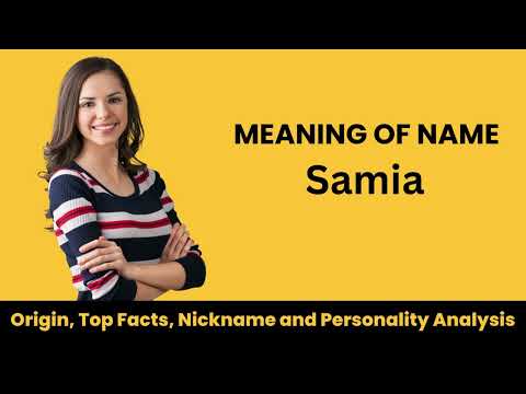 Samia Name Facts, Meaning, Personality, Nickname, Origin, Popularity, Similar Names and Poetry