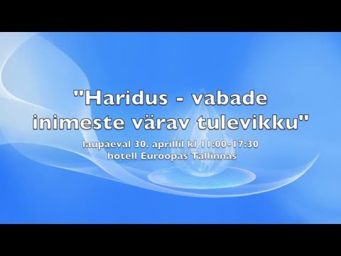 Uue ühiskonna loomise 4. konverents "Haridus - vabade inimeste värav tulevikku" treiler