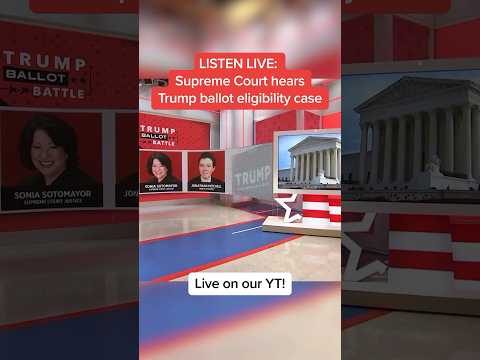 LISTEN LIVE: Supreme Court hears Trump ballot eligibility case