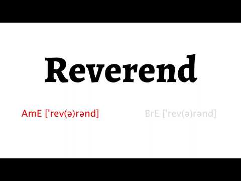 How to Pronounce reverend in American English and British English