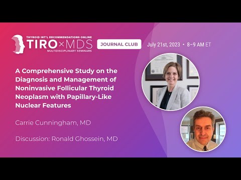 A Comprehensive Thyroid Neoplasm Study with Dr. Cunningham