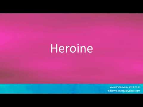 How to pronounce "Heroine".