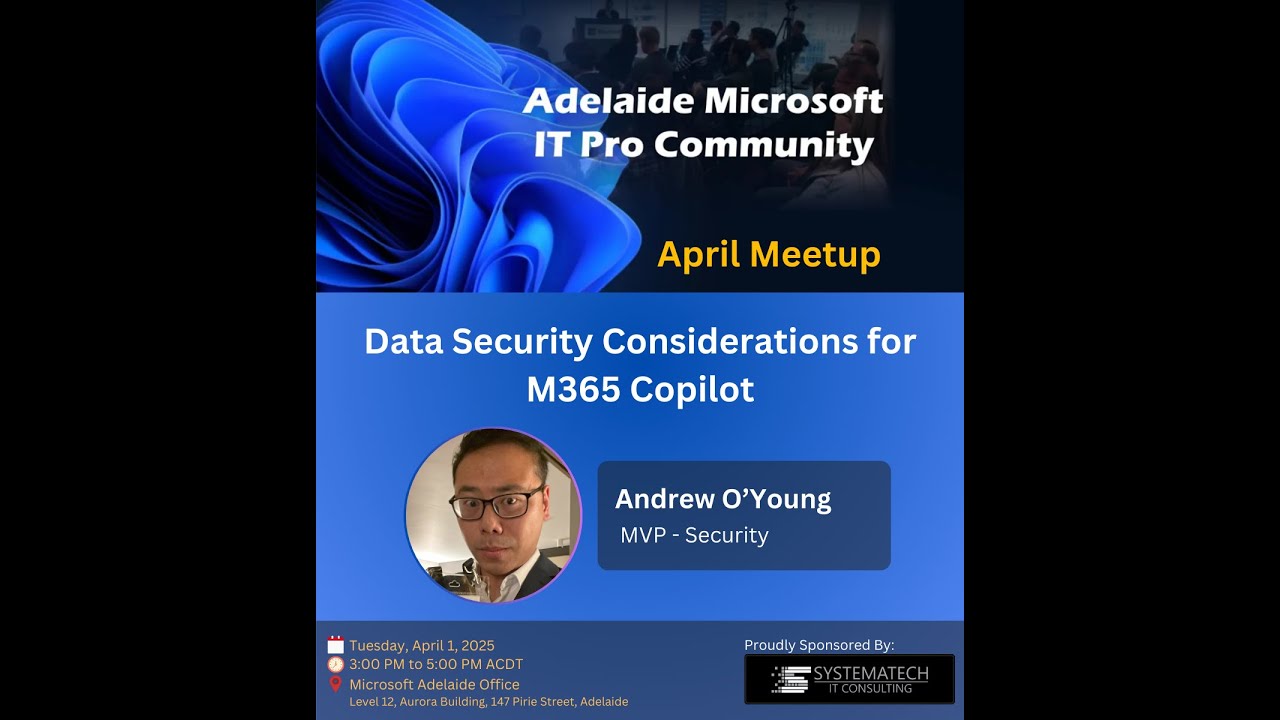 April 2025 Meetup - Data Security Considerations for M365 Copilot - Andrew O'Young