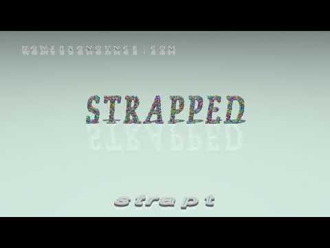 strapped - pronunciation + Examples in sentences and phrases