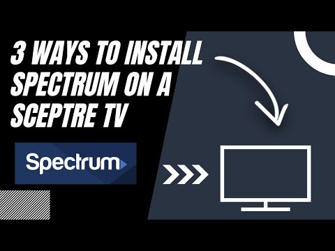 How to Install Spectrum on ANY Sceptre TV (3 Different Ways)