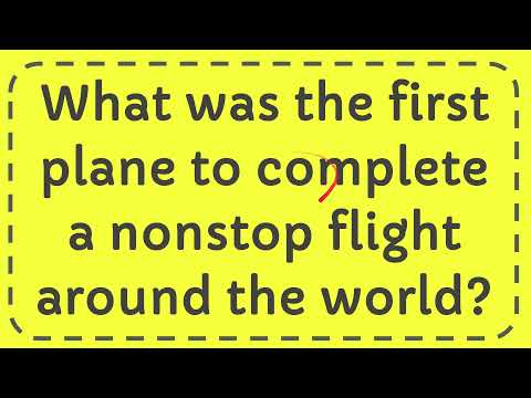 What was the first plane to complete a nonstop flight around the world?