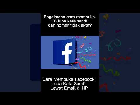 Bagaimana cara membuka FB lupa kata sandi dan nomor tidak aktif?
