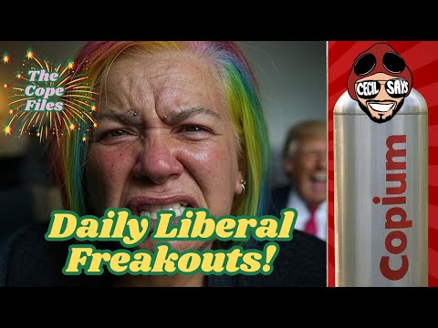 Cope Files Live. Hot-N-Fresh Liberal Freakouts Daily.