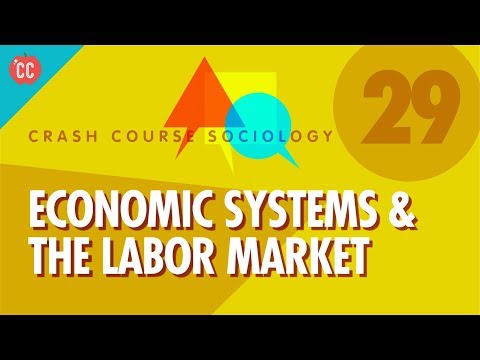 Economic Systems & the Labor Market: Crash Course Sociology #29