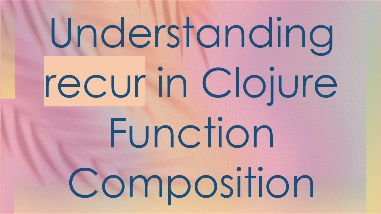 Understanding recur in Clojure Function Composition