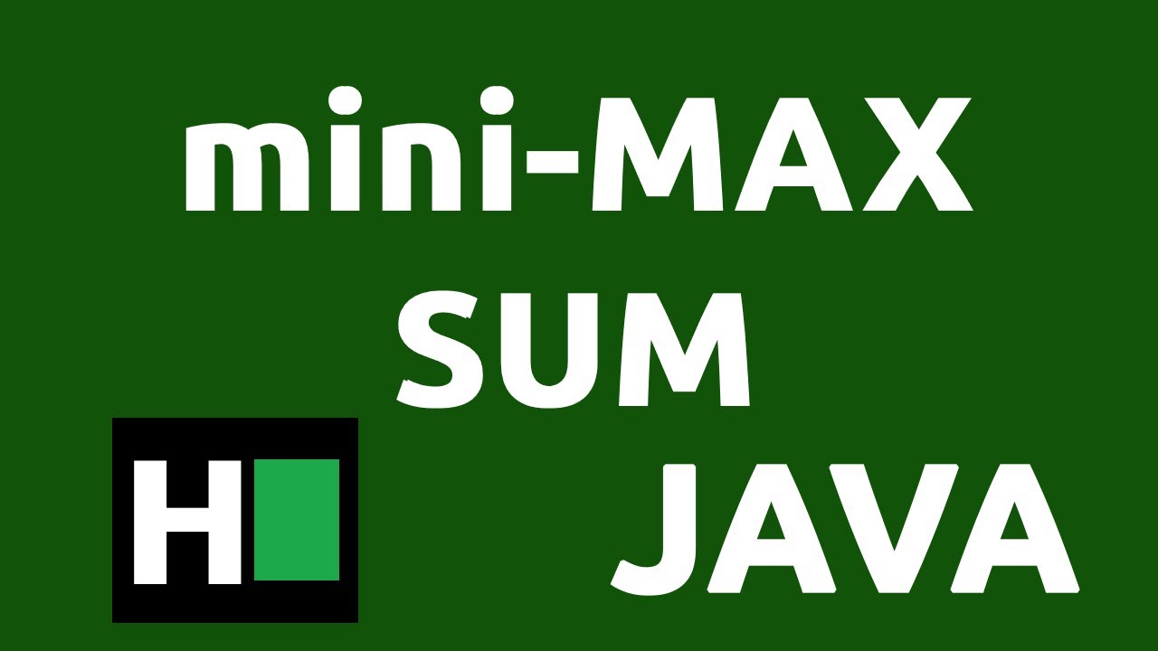 Mini-Max Sum - HackerRank Solution (Java)