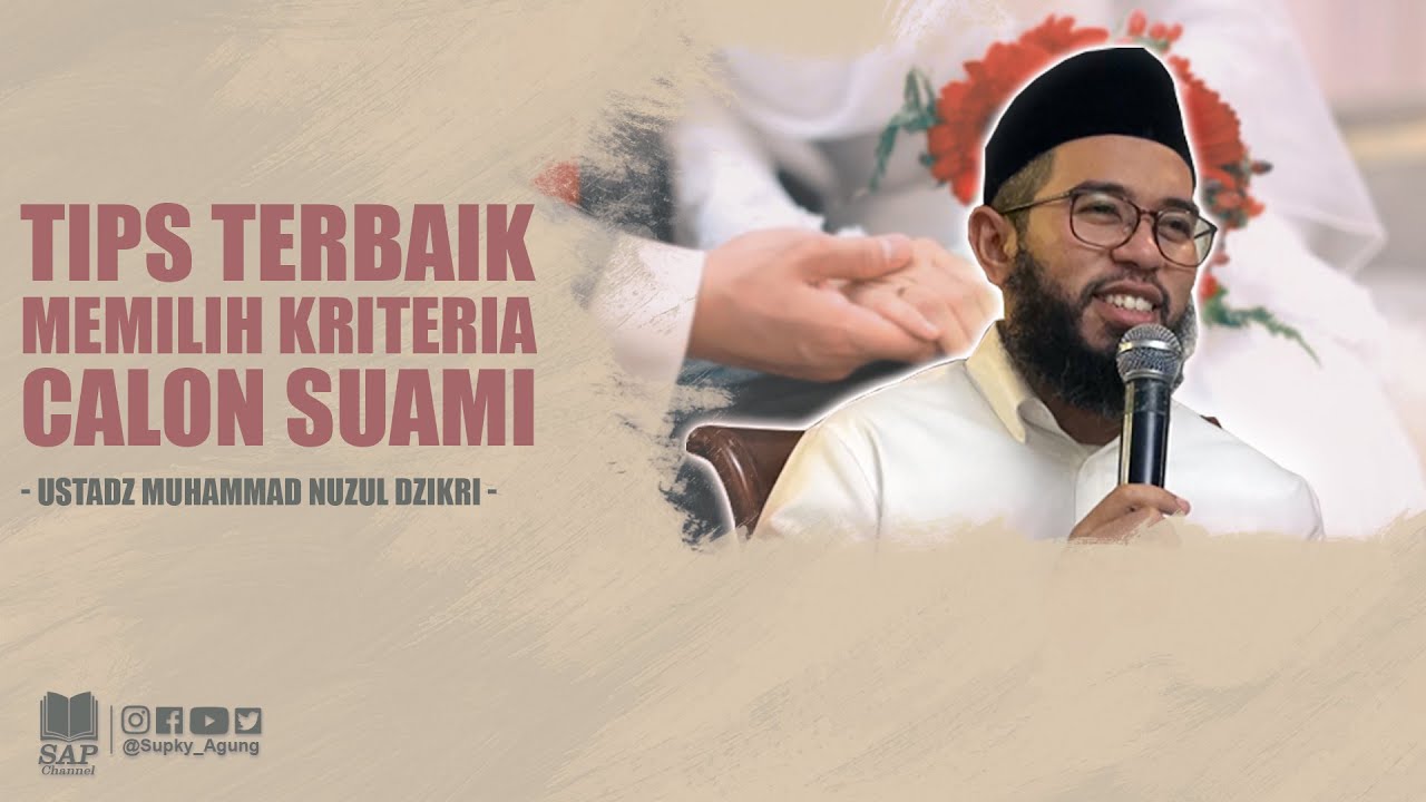 TIPS TERBAIK DALAM MEMILIH KRITERIA CALON SUAMI | USTADZ MUHAMMAD NUZUL DZIKRI