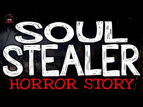 Soul Stealer Horror Story | True Horror Stories | LadyPam