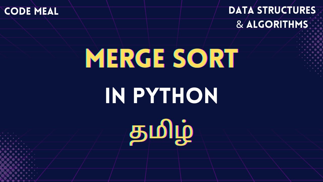 Merge Sort - Sorting Algorithm - Python - Data Structures & Algorithms - Tamil