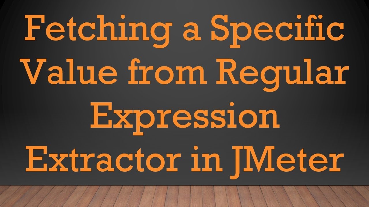 Fetching a Specific Value from Regular Expression Extractor in JMeter
