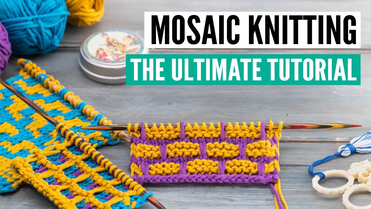 Mosaic Knitting - The Ultimate tutorial from beginner to advanced patterns