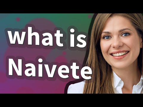 Naivete | meaning of Naivete