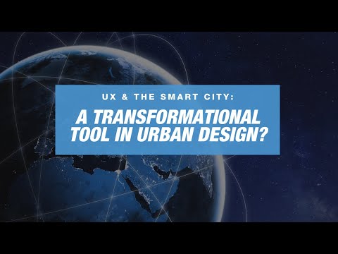UX & The Smart City: A Transformational Tool in Urban Design?