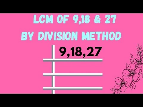 LCM of 9,18 and 27 by division method