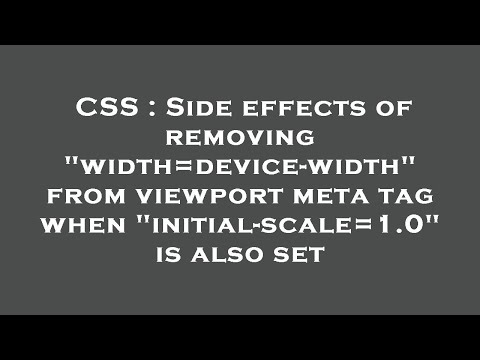 CSS : Side effects of removing "width=device-width" from viewport meta tag when "initial-scale=1.0"