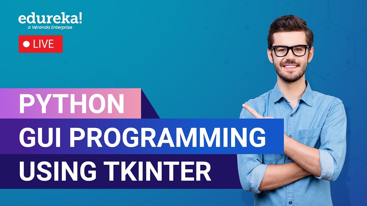 Python GUI Programming Using Tkinter Tutorial  |  Tkinter  Python Tutorial | Edureka  Live