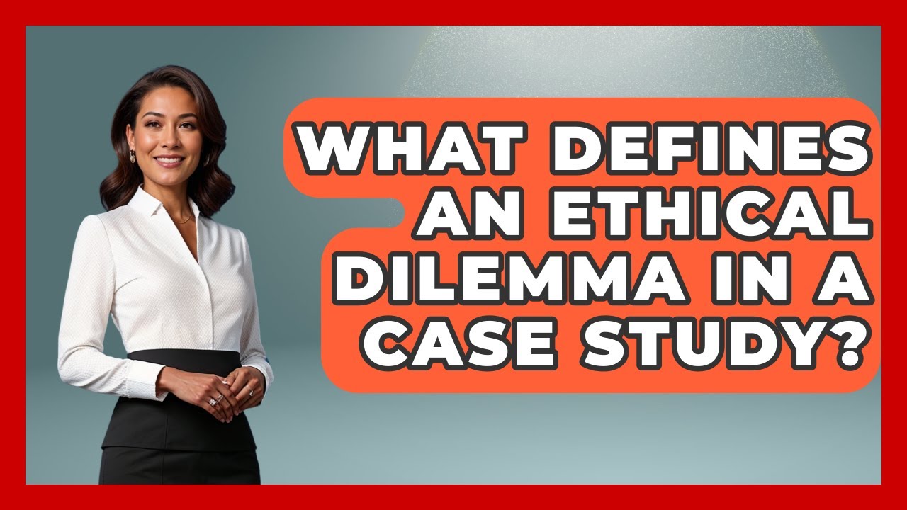 What Defines An Ethical Dilemma In A Case Study? - Making Politics Simple