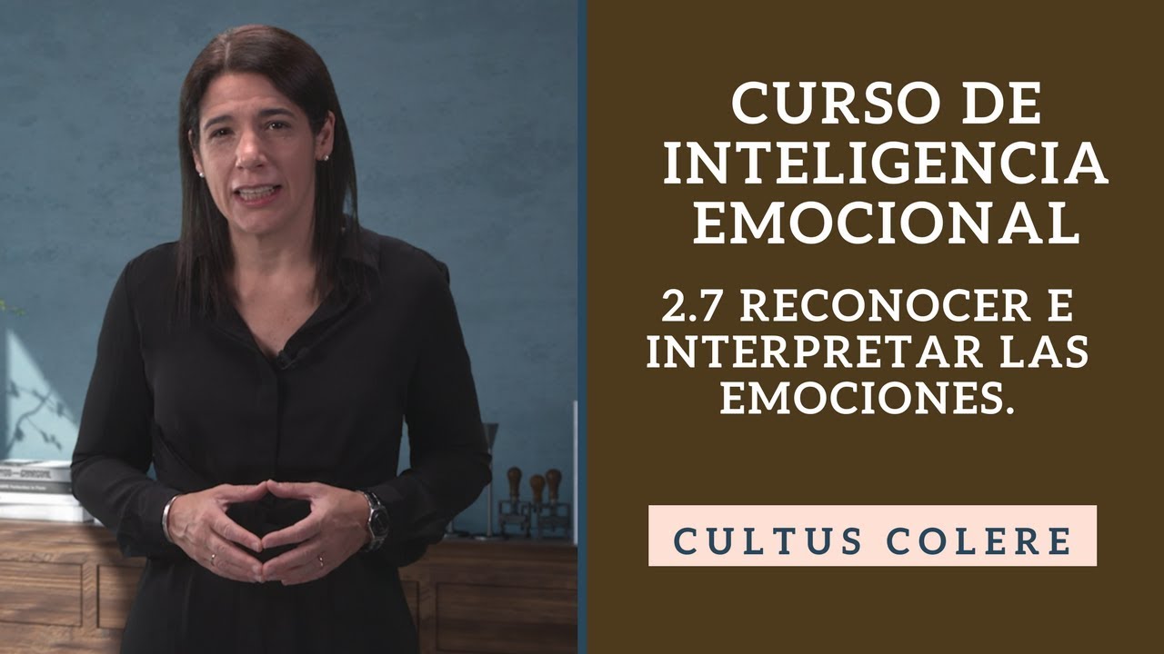 2.7 Curso de inteligencia emocional - Reconocer e interpelar a las emociones.