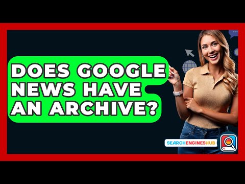 Does Google News Have An Archive? - SearchEnginesHub.com