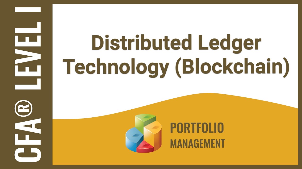 CFA® Level I Portfolio Management - Distributed Ledger Technology (Blockchain)