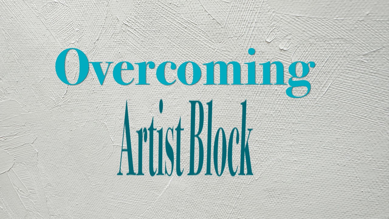 Overcoming Artist Block