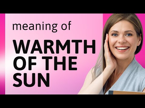 Understanding the Phrase "Warmth of the Sun"