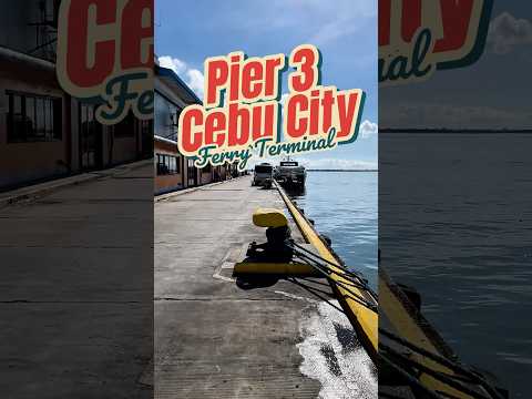 Pier 3 Cebu CityFerry Terminal