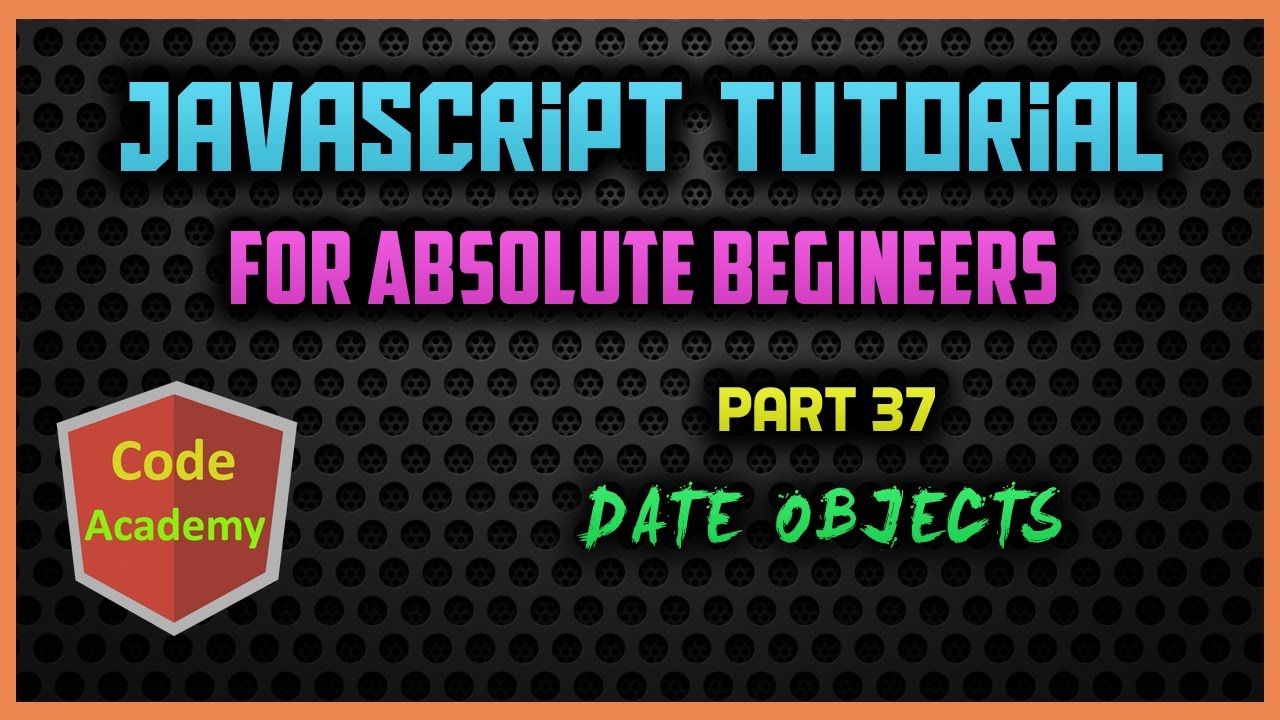 Javascript Tutorial for begineers | Part 37 | Date Objects