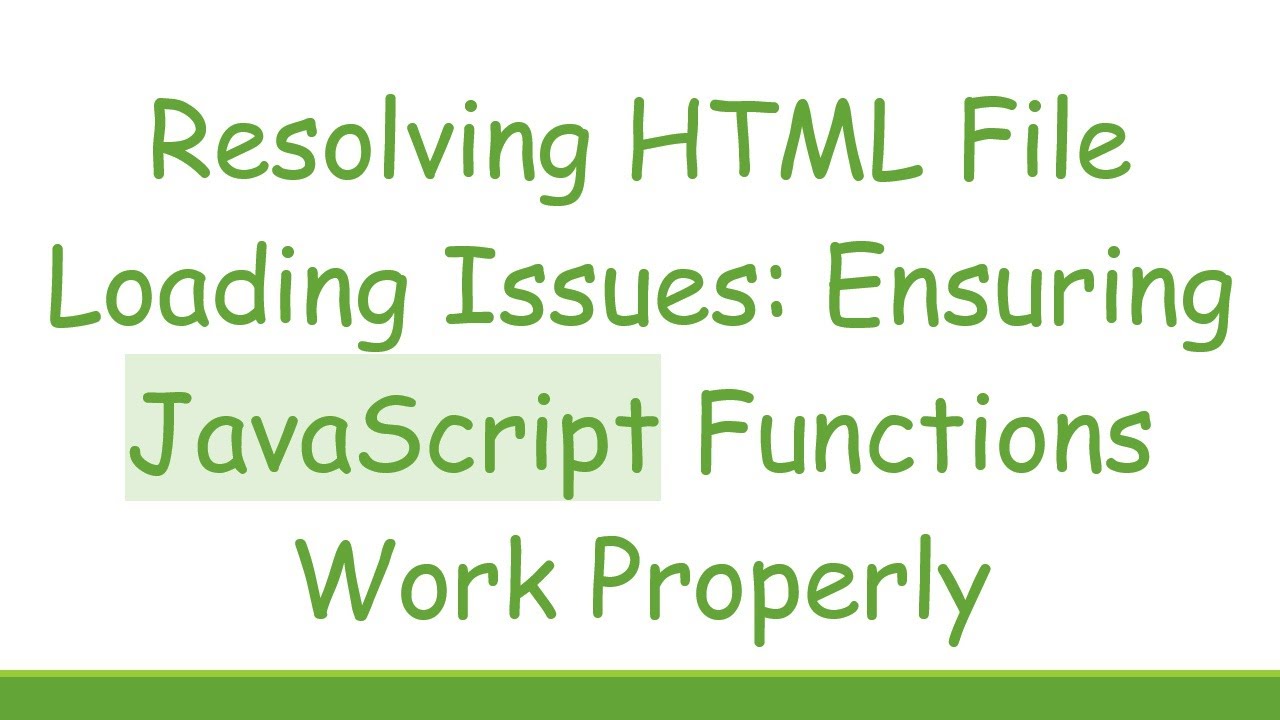 Resolving HTML File Loading Issues: Ensuring JavaScript Functions Work Properly