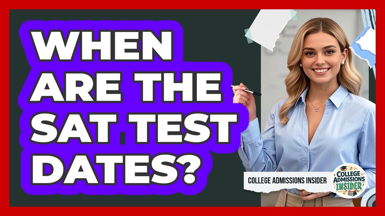 When Are The SAT Test Dates? - College Admissions Insider