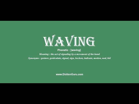 waving: Pronounce waving with Phonetic, Synonyms and Examples